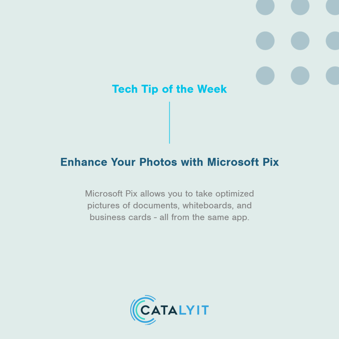 Newsfeed | Catalyit Tech Tip: Enhance Your Photos with Microsoft Pix